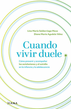 CUANDO VIVIR DUELE. SALDARRIAGA, LINA; AGUDELO, DIANA. 9789584296276 ...