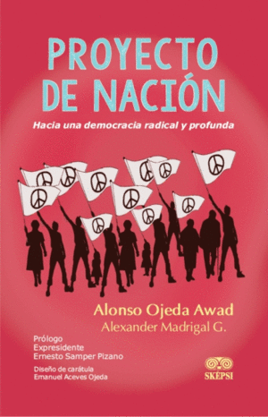 PROYECTO DE NACIÓN. HACIA UNA DEMOCRACIA RADICAL Y PROFUNDA. OJEDA AWAD ...